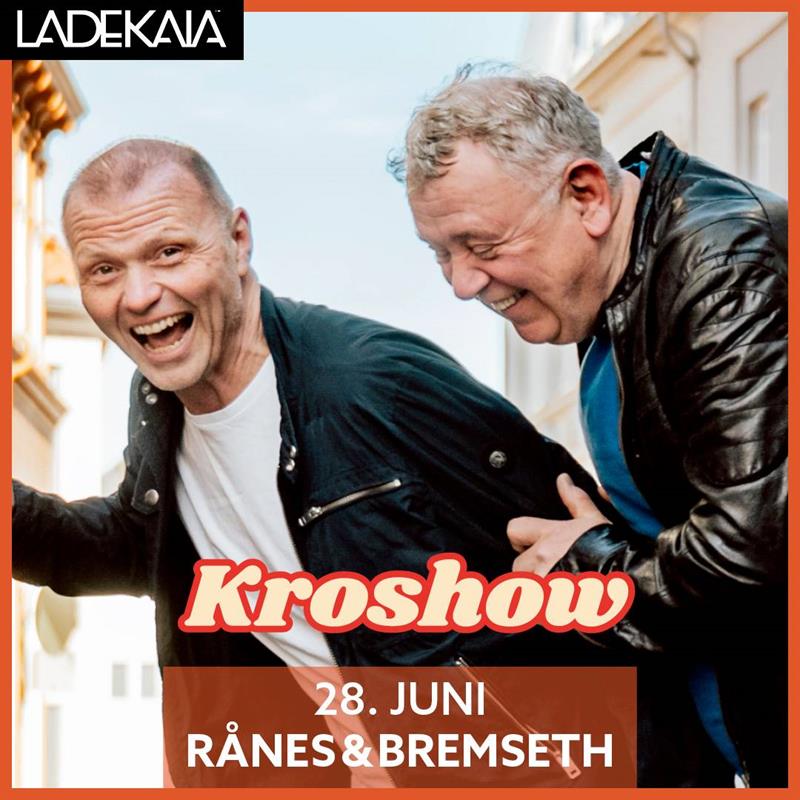Få bill 28. juni: Kroshow med Rånes & Bremseth på Ladekaia - Explore ...